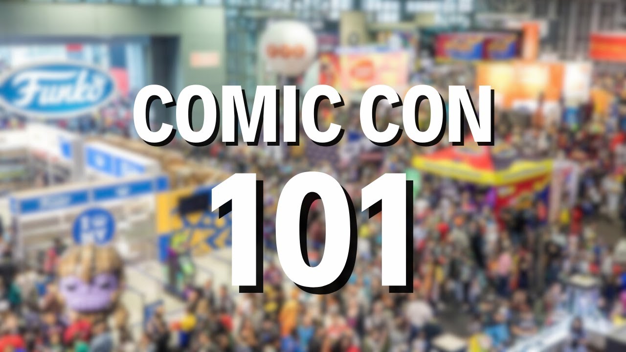 The Ultimate Beginner's Guide to Comic Con!