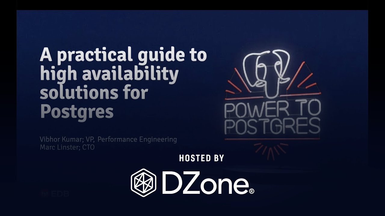 A Practical Guide to High Availability Solutions for Postgres | DZone Webinar by EDB