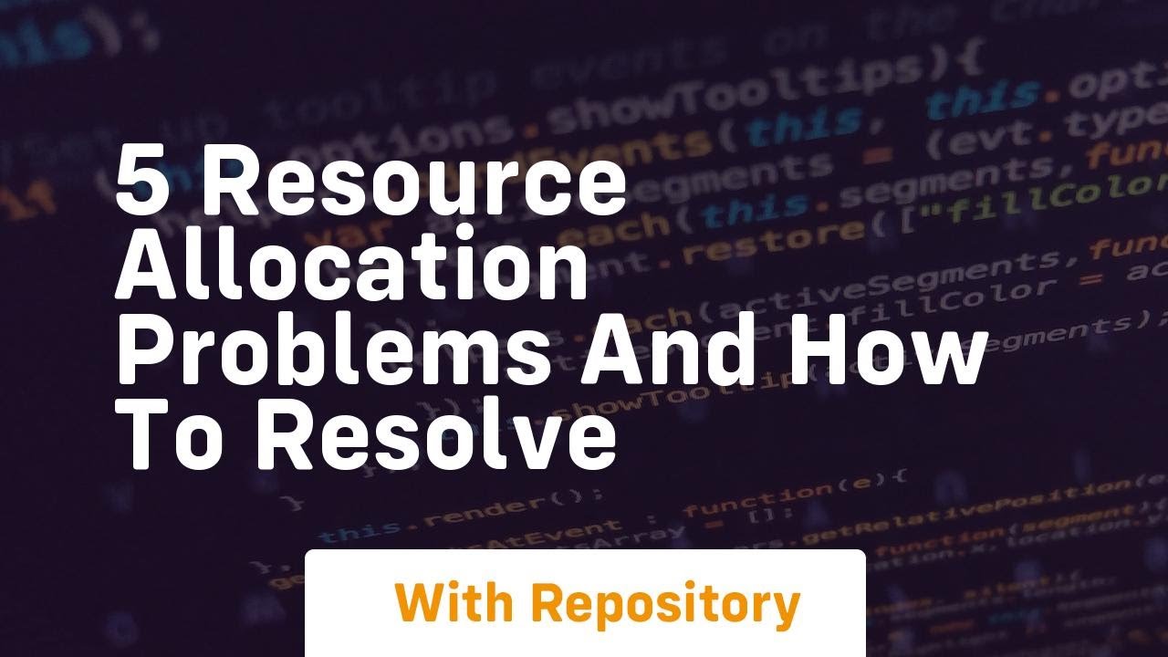 5 resource allocation problems and how to resolve