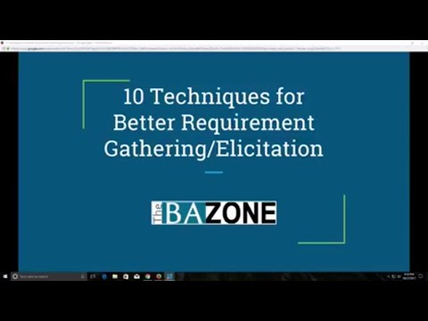 The BA Zone: 10 Techniques for Better Requirement Gathering/Elicitation