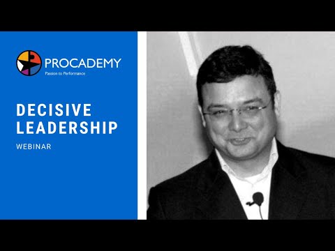 What Does It Take To Be A Decisive Leader - Webinar with Ashish Misra