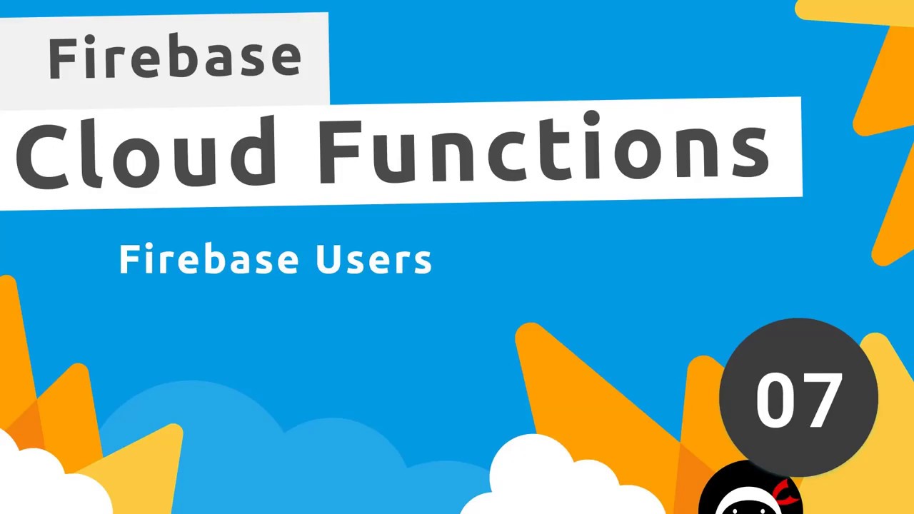 Firebase Functions Tutorial #7 - Firebase Users