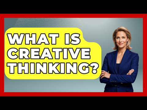 What Is Creative Thinking? - The Time Management Pro