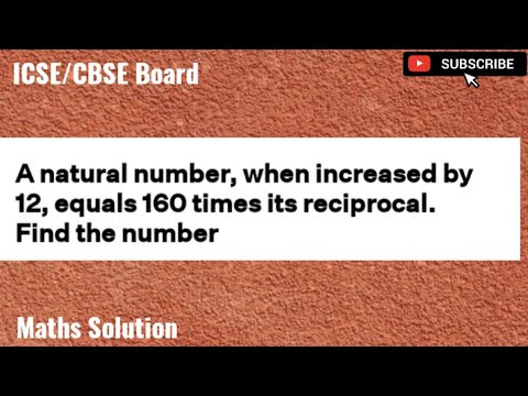 problem No. 168 | A natural number, when increased by 12, equal 160 times its reciprocal find the no