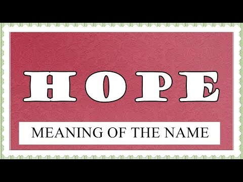 MEANING OF THE NAME HOPE, FUN FACTS, HOROSCOPE