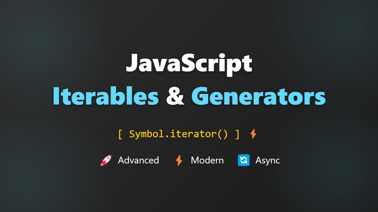 JavaScript Iterables: Protocols, Generators & Async Iteration Explained