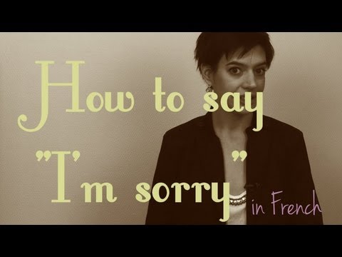 How to Say You're Sorry in French