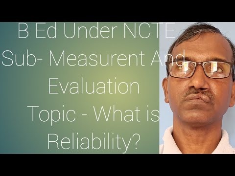 What is Reliability? B Ed.