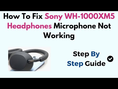 How To Fix Sony WH-1000XM5 Headphones Microphone Not Working