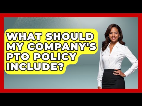 What Should My Company's PTO Policy Include? - Job Success Network