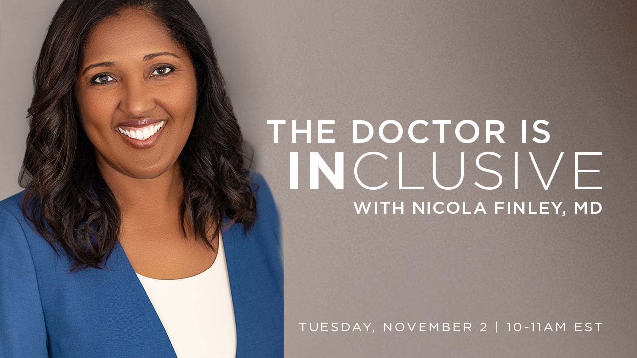 “The Doctor is INclusive” Series, Hosted by Nicola Finley, MD: The Impact of Workplace Bias on Women