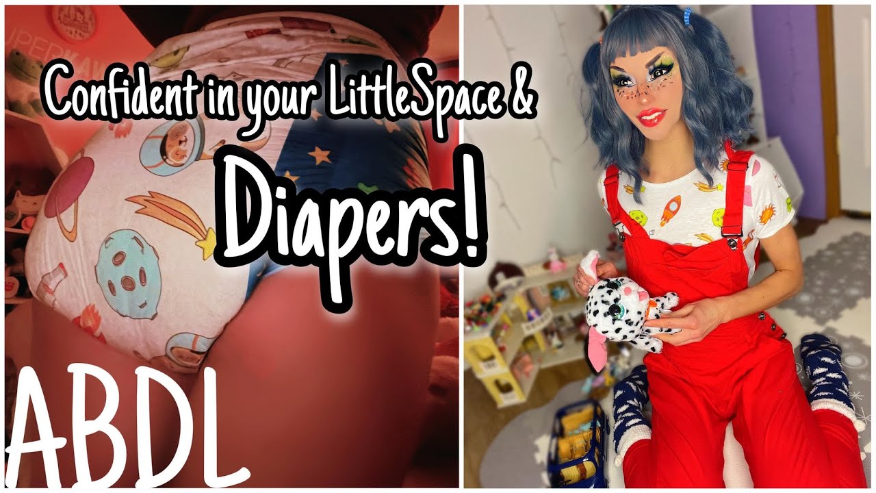 Feeling Confident In Diapers & LittleSpace | ABDL