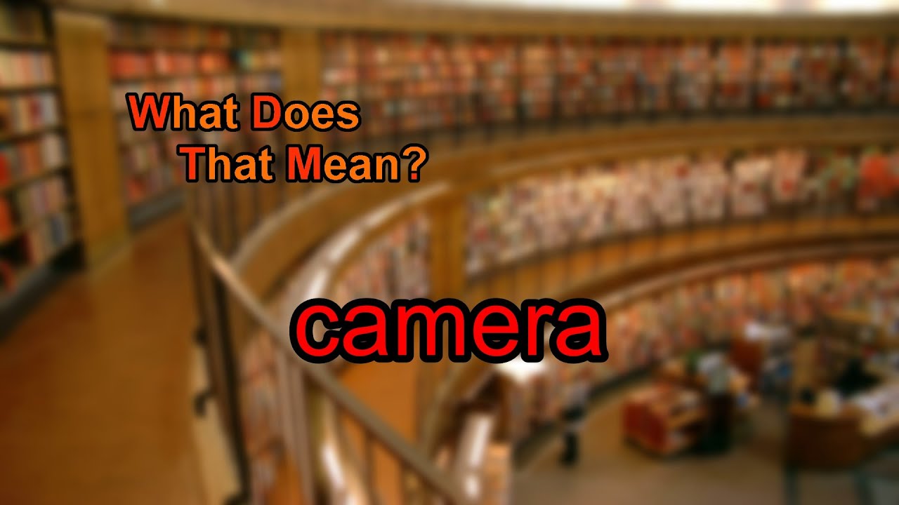 What does camera mean?
