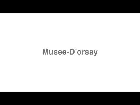 How to Pronounce "Musee-D'orsay"