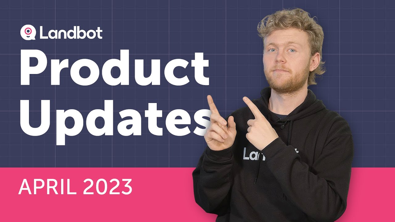 Landbot Updates | April 2023