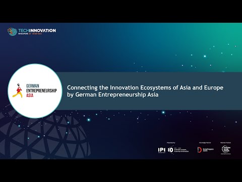 Connecting the Innovation Ecosystems of Asia and Europe by German Entrepreneurship Asia