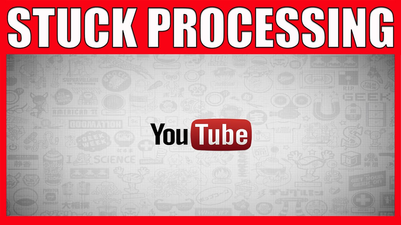 How To Upload A Video To YouTube That Gets Stuck Processing Forever   Simple YouTube Help Guides