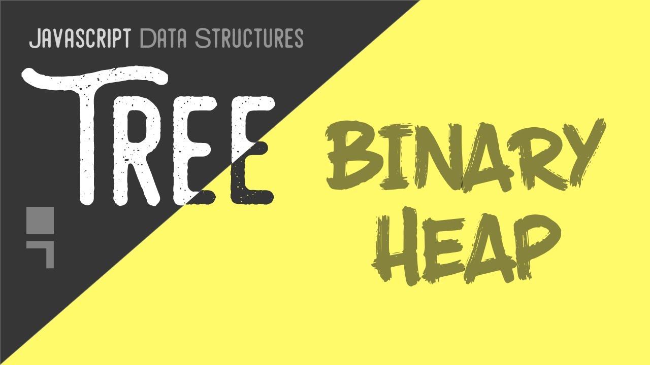 Binary Heap Tree Implementation in Javascript - Tree Data Structure