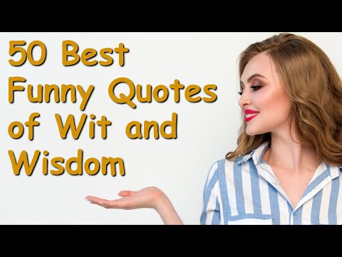 50 Best Funny Quotes of Wit and Wisdom | Powerful Inspirational Video about Life Lessons