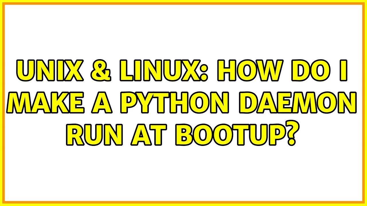 Unix & Linux: How do I make a python daemon run at bootup?