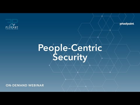 Flycast Partners & Proofpoint | People-Centric Security