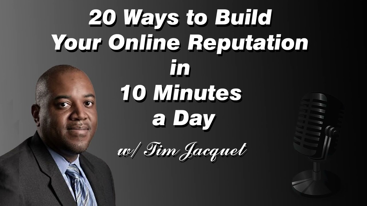 20 Ways to Build Your Online Reputation in 10 Minutes a Day