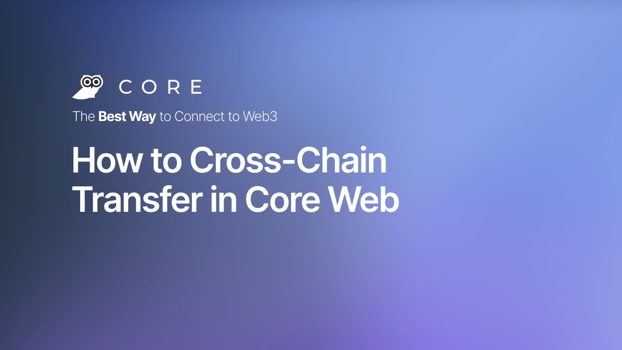 How to Cross-Chain Transfer in Core Web