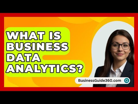 What Is Business Data Analytics? - BusinessGuide360.com