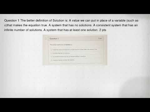 Question 1 The better definition of Solution is: A value we can put in place of a variable (such as