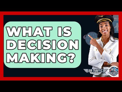 What Is Decision Making? - Air Traffic Insider
