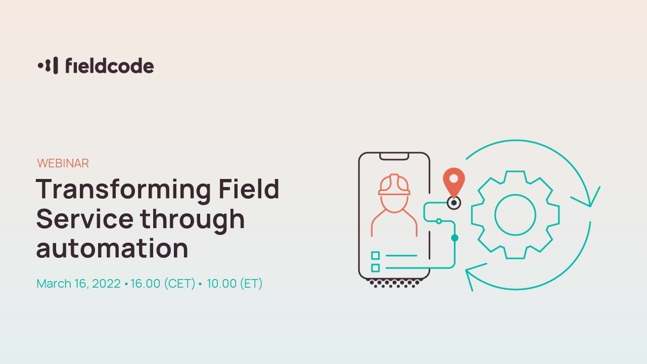 Fieldcode Webinar: Transforming Field Service through automation