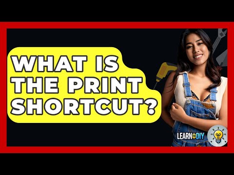 What Is The Print Shortcut? - LearnToDIY360.com
