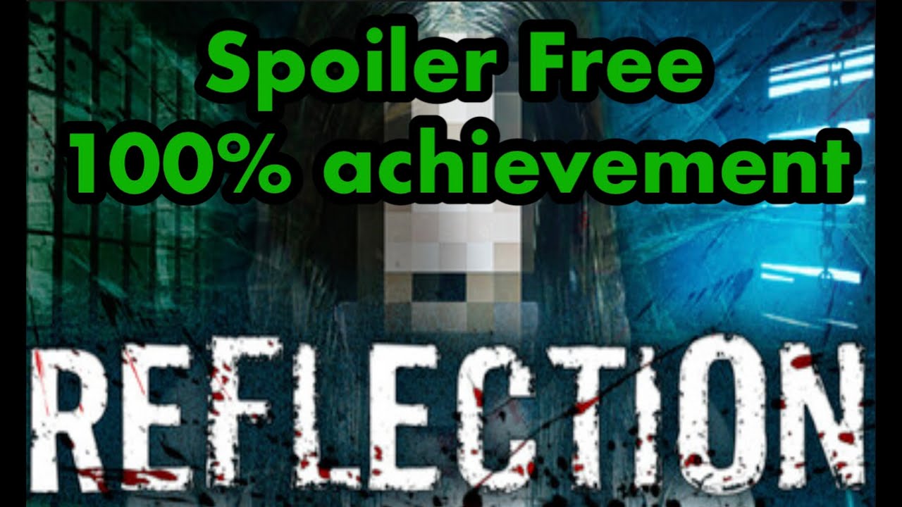 Reflection - 100% Walkthrough - Steam