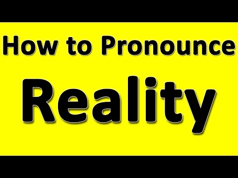How to Pronounce Reality