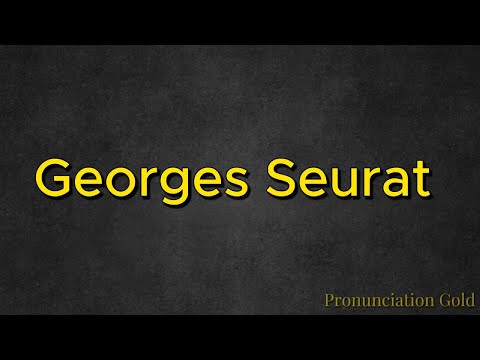 Say "George Seurat" Like an Art Expert! (FRENCH ACCENT)