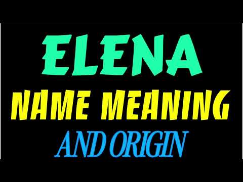 What does the name ELENA mean | ELENA meaning in english | Meaning of name ELENA