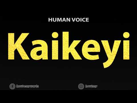 How To Pronounce Kaikeyi