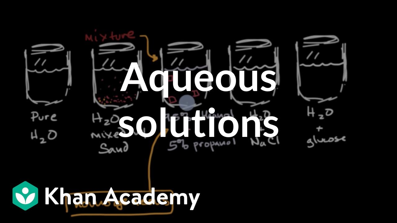 Aqueous solutions | Chemistry | Khan Academy