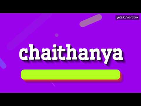 CHAITHANYA - HOW TO PRONOUNCE IT!?