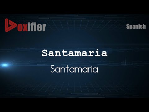 How to Pronounce Santamaria (Santamaria) in Spanish - Voxifier.com