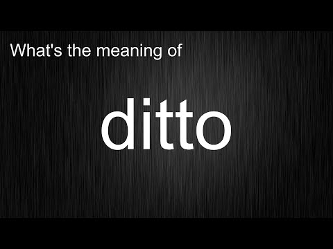 What's the meaning of "ditto", How to pronounce ditto?