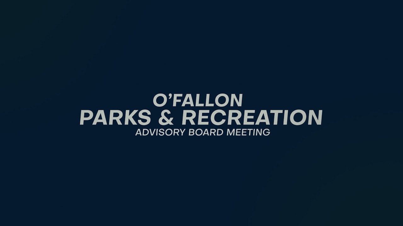Parks and Recreation Advisory Board 04/14/26 | O'Fallon, Missouri