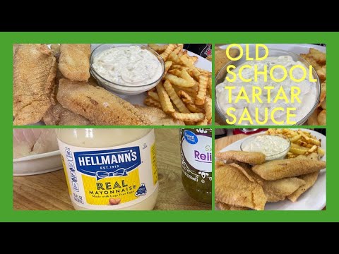 WHATS THE SECRET TO A DELICIOUS AND PERFECTLY CREAMY THICK TARTAR SAUCE ?/OLD SCHOOL TARTAR SAUCE