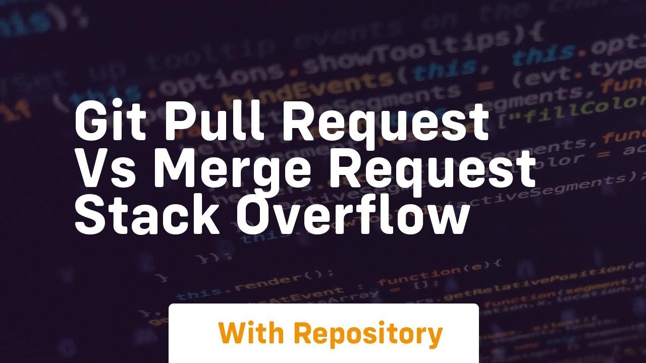 git pull request vs merge request stack overflow