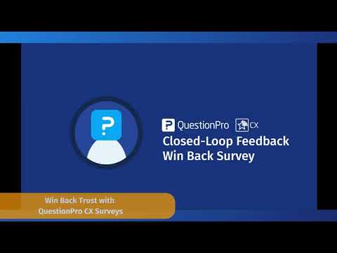 Closed-Loop Feedback: WinBack Surveys | QuestionPro CX Feedback and Journey Management Platform