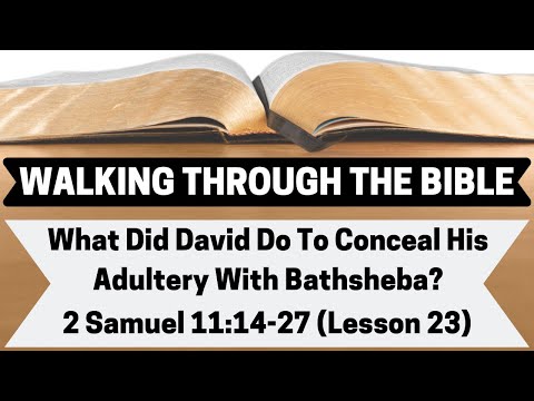 What Did David Do To Conceal His Adultery With Bathsheba? | 2 Samuel 11:14-27 | Lesson 23 | WTTB