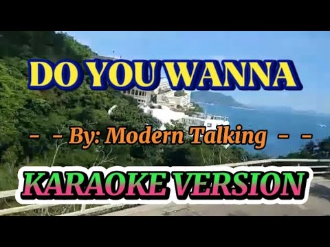 DO YOU WANNA (BY: Modern Talking) KARAOKE VERSION