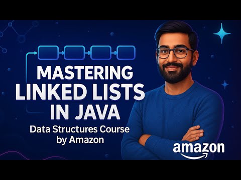Master Linked Lists in Java 🔗 | Full Tutorial for Beginners [Amazon DSA Course]