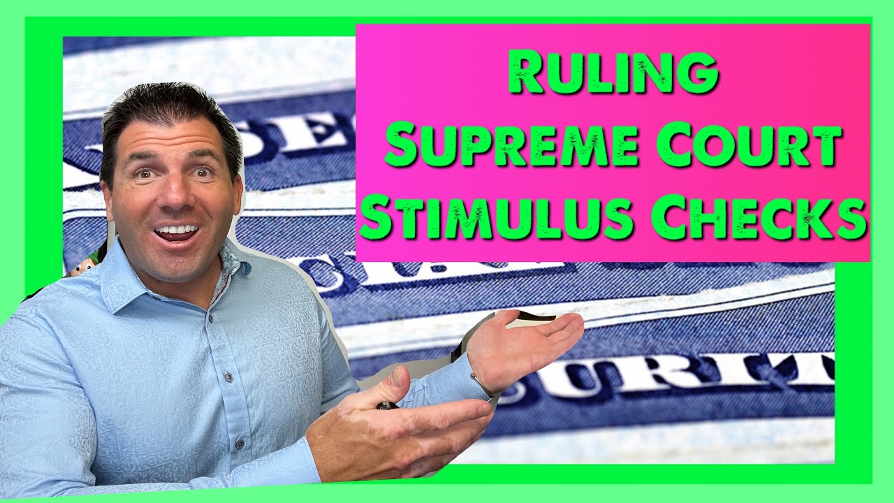 Supreme Court Ruling & Stimulus Checks