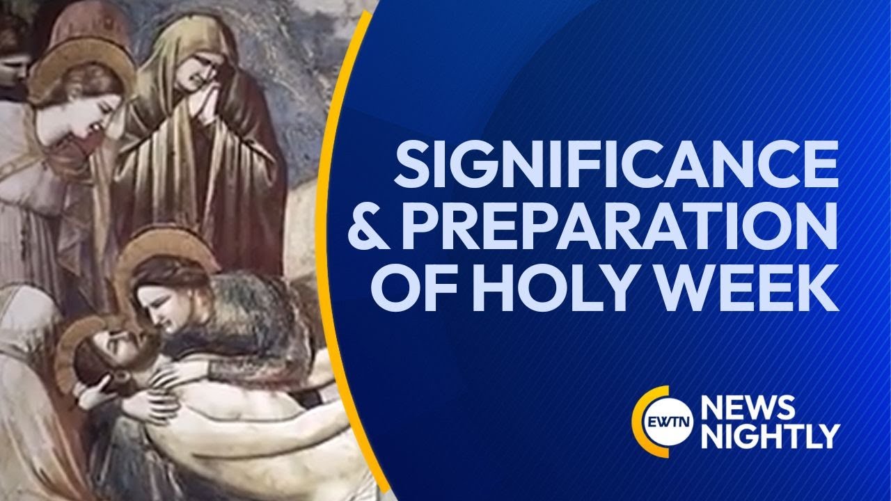 Importance of Holy Week and Its Liturgical Significance | EWTN News Nightly